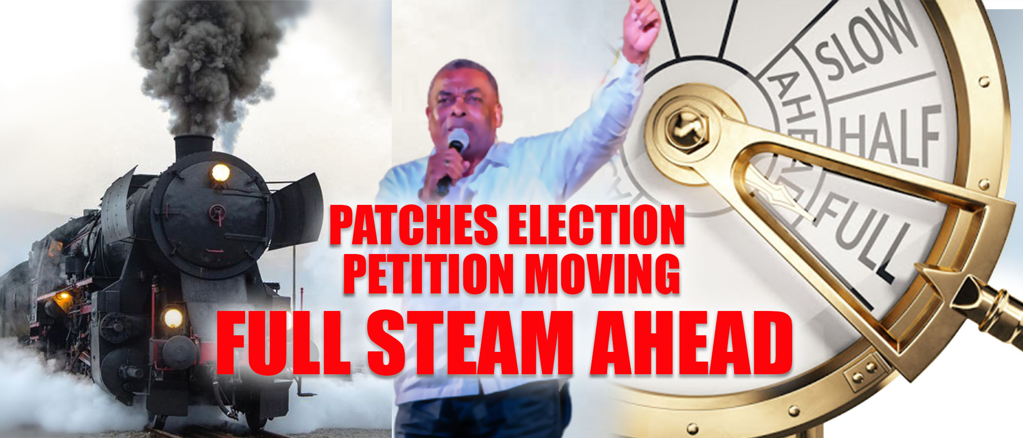 PATCHES ELECTION PETITION MOVING FULL STEAM AHEAD!! – Times Caribbean ...