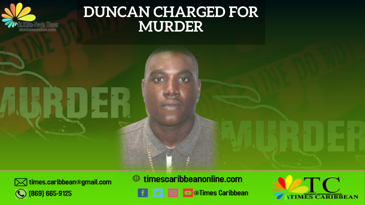 DUNCAN CHARGED FOR MURDER – Times Caribbean Online
